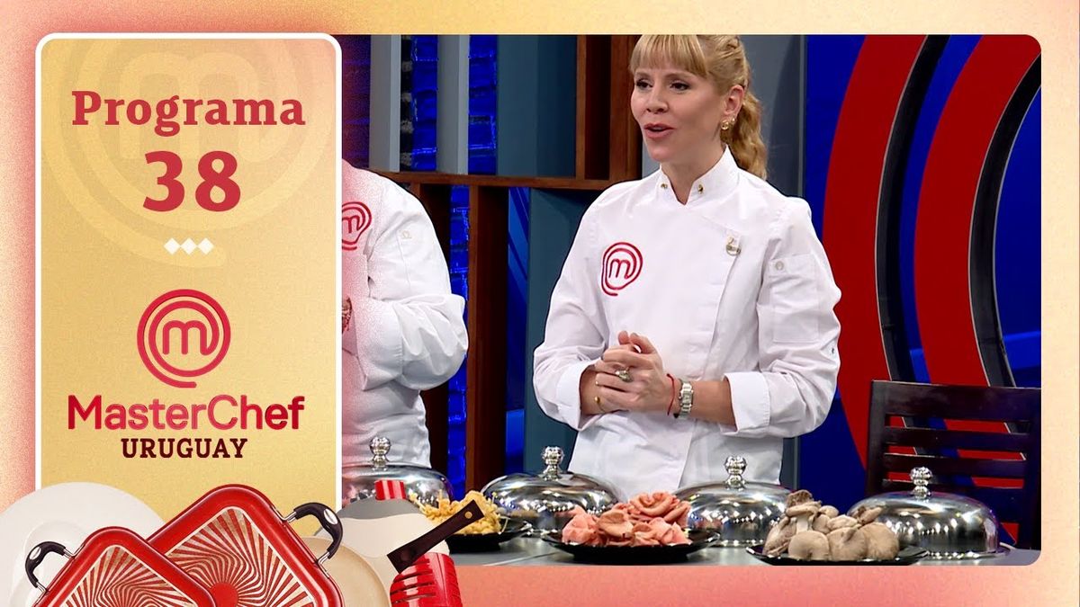 MASTERCHEF URUGUAY 2025 - Programa 38